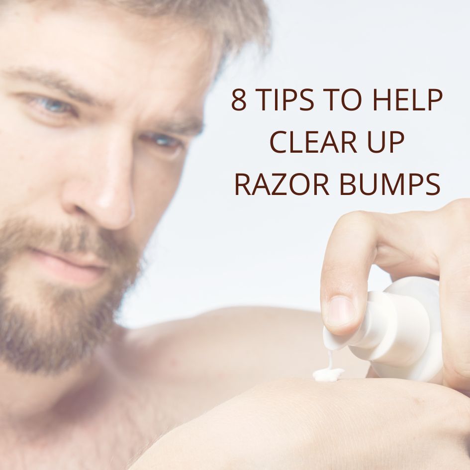 8 Tips To Help Clear up Razor Bumps – The Razor Company