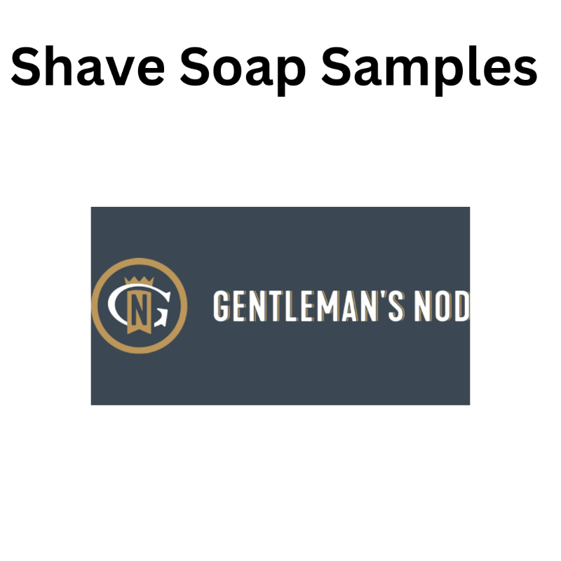 Gentleman's Nod - Shave Soap Samples - C4 Base - 1/4oz – The Razor Company